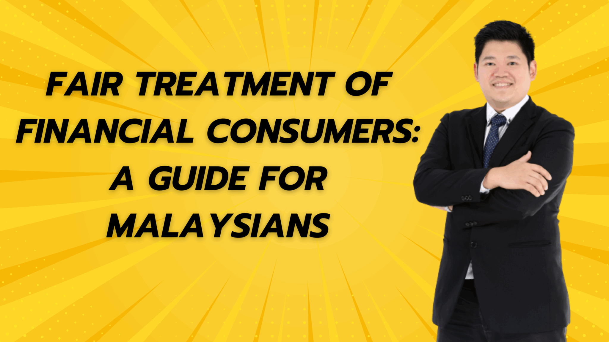 Fair Treatment Of Financial Consumers: A Guide For Malaysians — Adviser